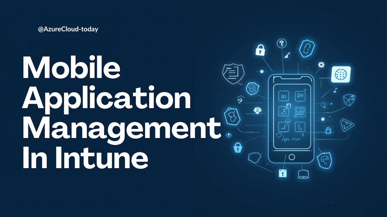 What is Mobile Application Management (MAM) in Intune? Full Breakdown