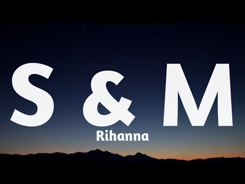Rihanna - S & M (Lyrics)🎶
