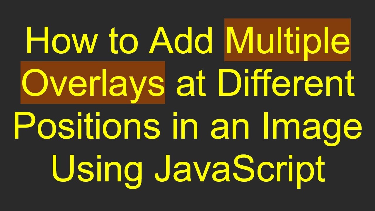 How to Add Multiple Overlays at Different Positions in an Image Using JavaScript