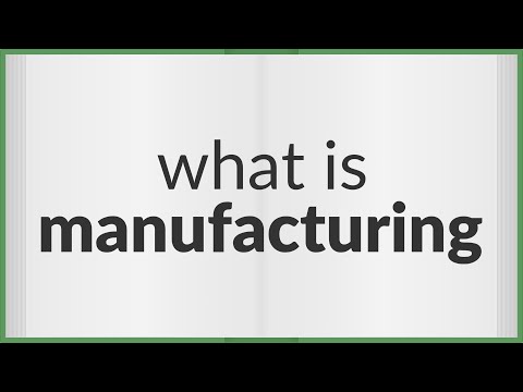 Manufacturing | meaning of Manufacturing