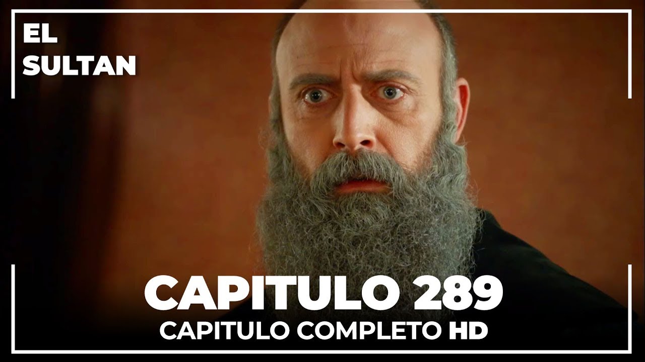 El Sultán Capitulo 289 Completo