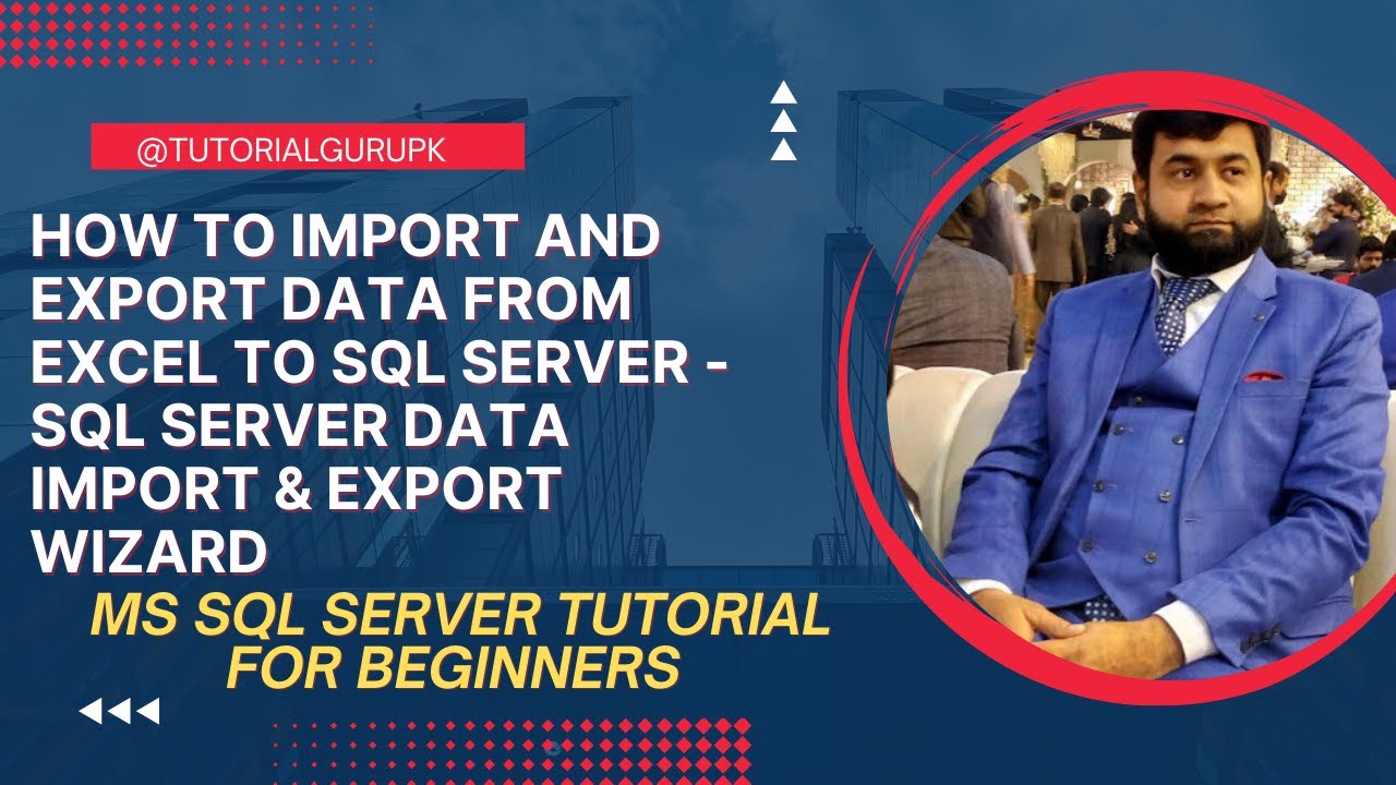 How to Import and Export Data from Excel to SQL Server | SQL Server Data Import & Export Wizard