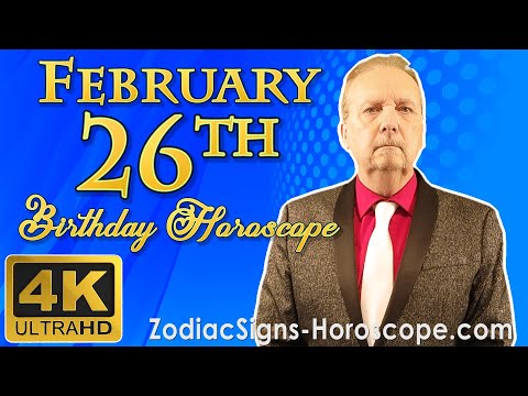 February 26 Zodiac Horoscope and Birthday Personality | February 26th Birthday Personality Analysis