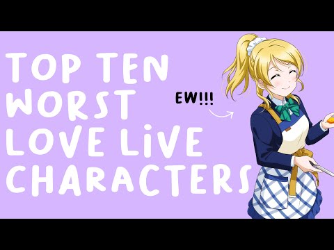 top ten worst love live characters! (april fools)