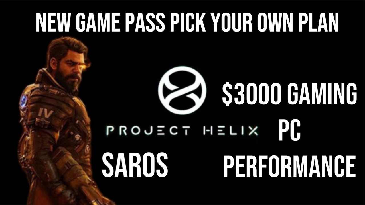 Xbox Helix $3000 Gaming PC Performance Rumor - New Game Pass Pick your Own Plan - Saros Gameplay -