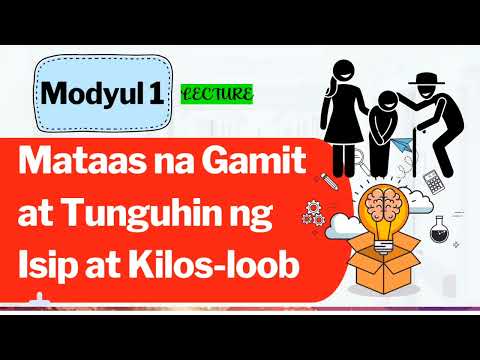 Modyul 1 Mataas na Gamit at Tunguhin ng Isip at Kilos-loob (lecture)