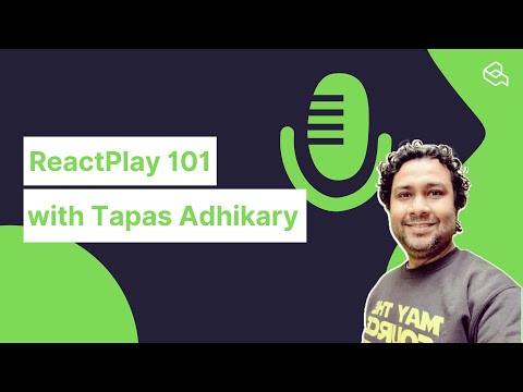 Closer look at ReactPlay with Tapas Adhikary