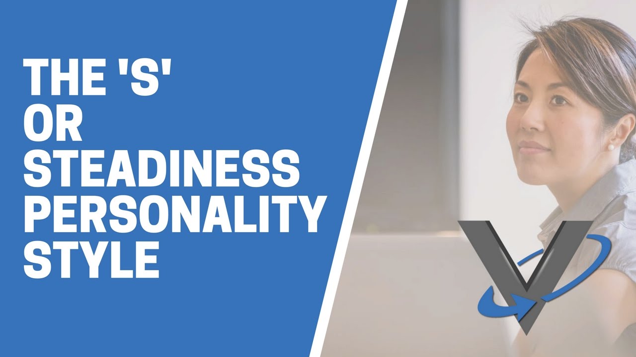The “S” or Steadiness Personality Style