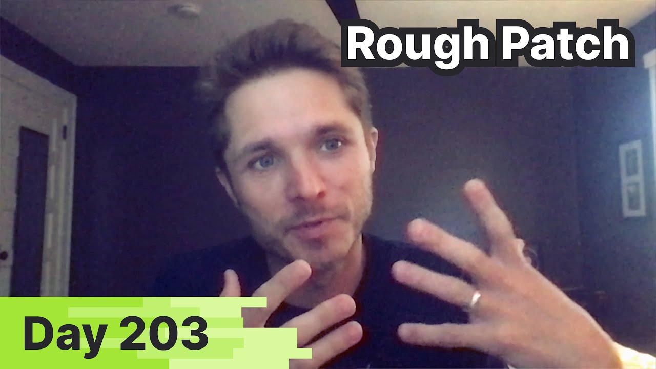 Day 203: Rough Patch