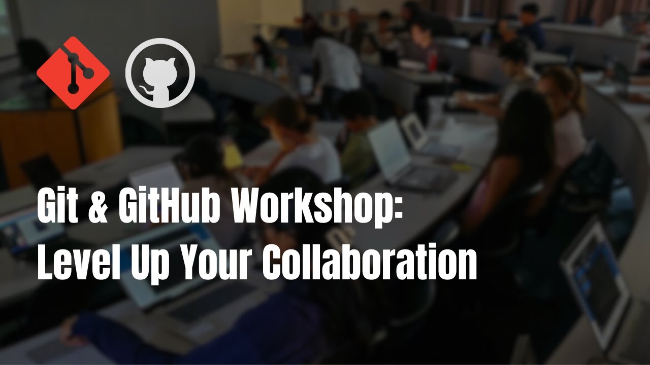 Git & GitHub Workshop: Level Up Your Collaboration