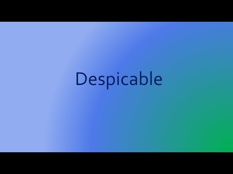 Vocabulary Word of the Day - Despicable