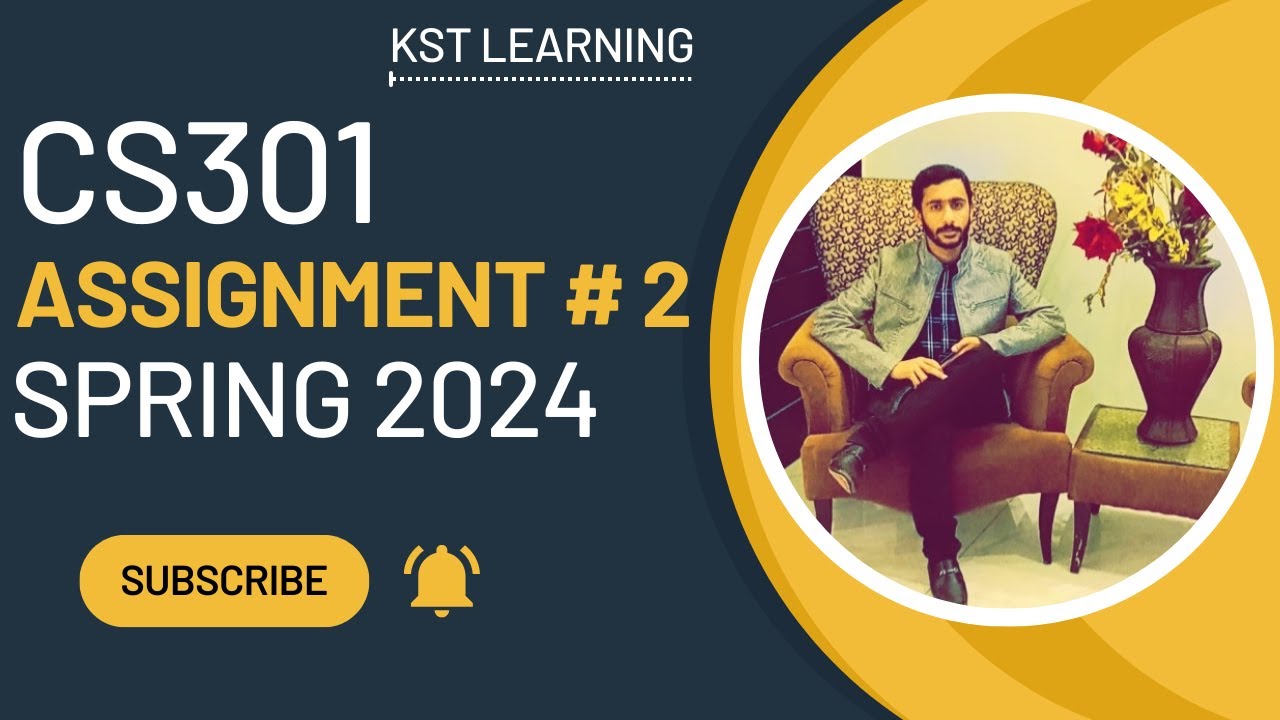 CS301 Assignment 2 Solution Spring 2024 | CS301 Assignment No 2 Spring 2024 | KST Learning