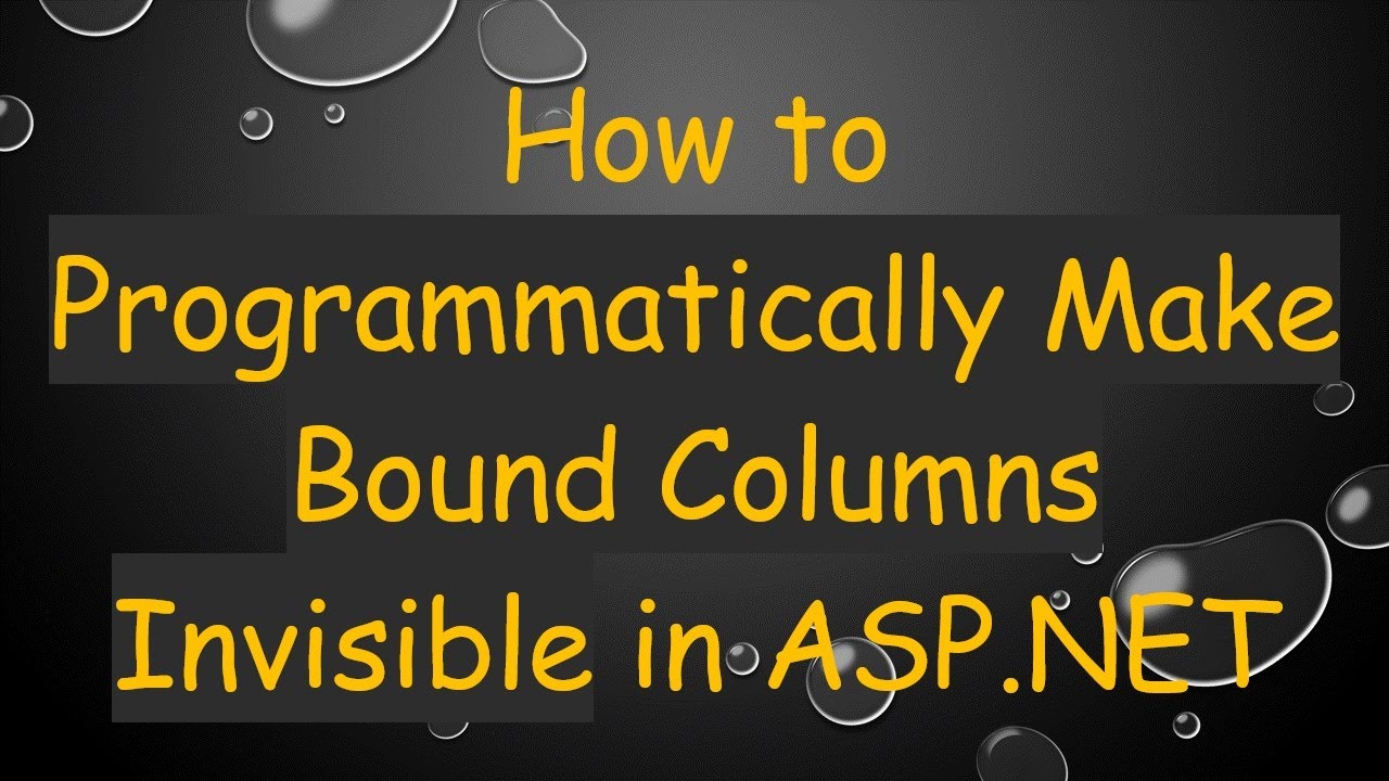 How to Programmatically Make Bound Columns Invisible in ASP.NET