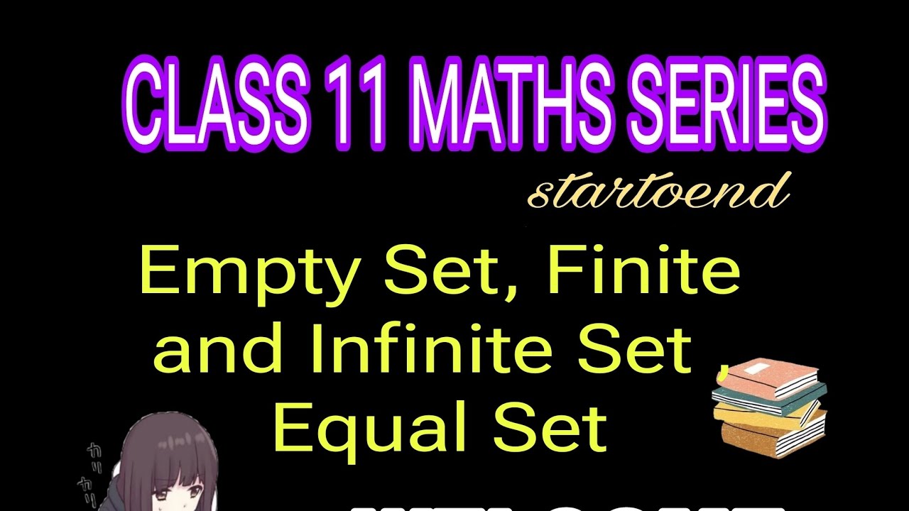 CLASS 11 MATHS BASIC CONCEPTS  EMPTY SET, FINITE SET ,INFINITE SET AND EQUAL SET