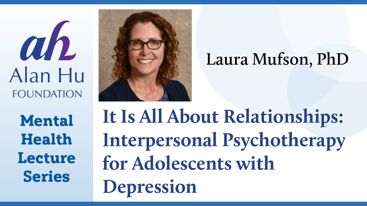 Interpersonal Psychotherapy For Adolescents (IPT-A) with Depression/Webinar with Laura Mufson, PhD