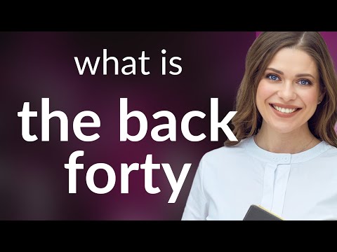 The Secret Behind "The Back Forty": Unveiling an Idiomatic Gem