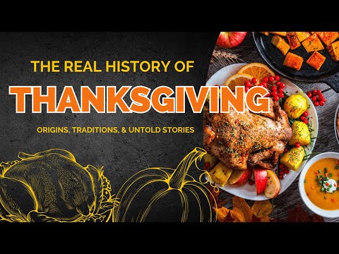 THE REAL HISTORY OF THANKSGIVING: ORIGINS, TRADITIONS, AND UNTOLD STORIES | THE NARRATIVE NOOK