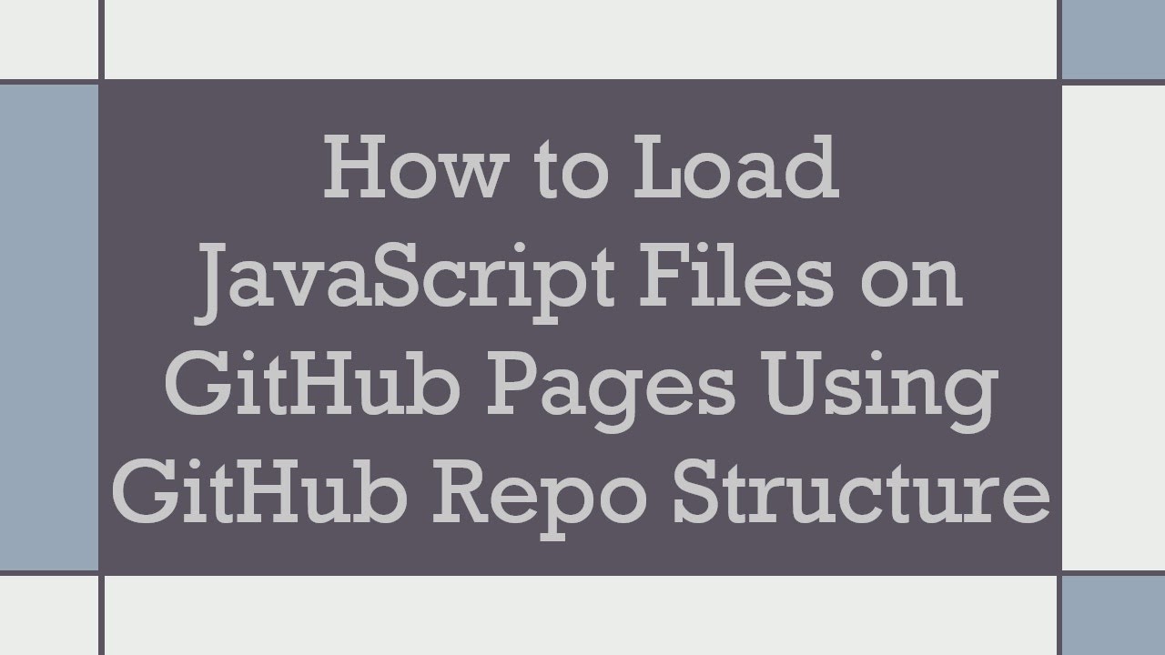 How to Load JavaScript Files on GitHub Pages Using GitHub Repo Structure