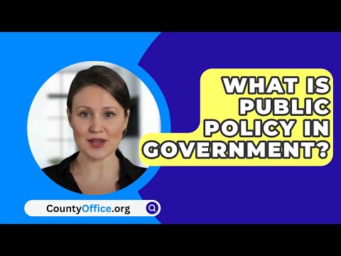 What is Public Policy in Government? - CountyOffice.org