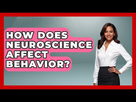 How Does Neuroscience Affect Behavior? - Biology For Everyone