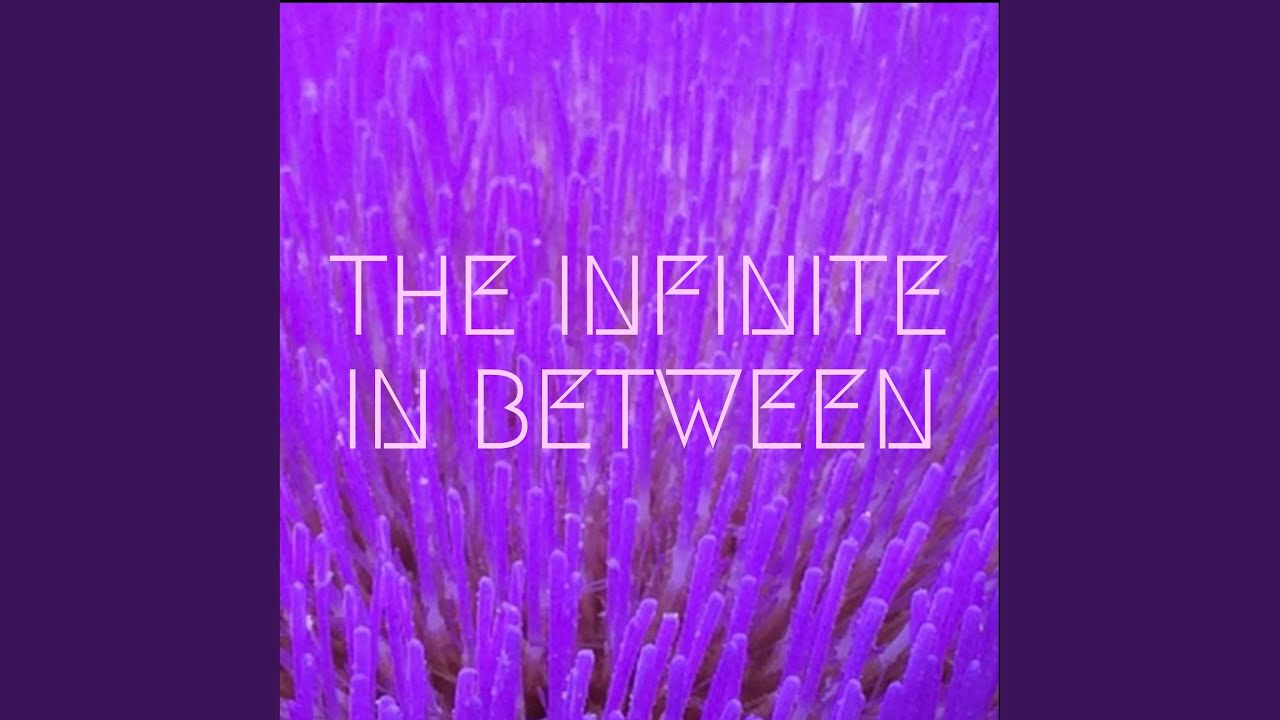 The Infinite In Between (Single Edit)