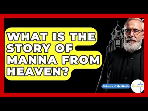 What Is The Story Of Manna From Heaven? - Followers Of Christianity