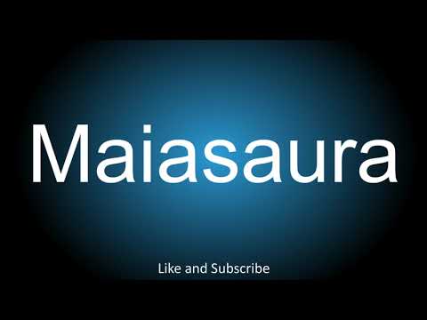 How to correctly pronounce the name of the Dinosaur - Maiasaura.