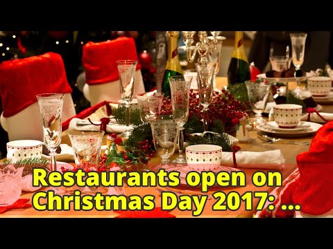 Restaurants open on Christmas Day 2017: Where to eat dinner on Christmas