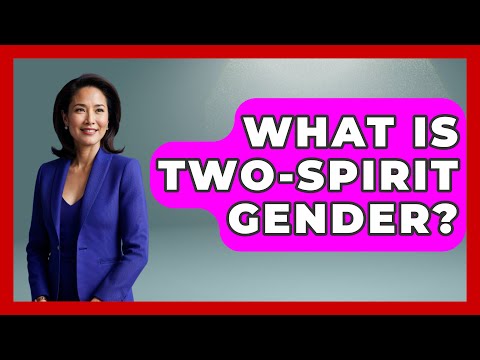 What Is Two-Spirit Gender? - Gender Equality Network
