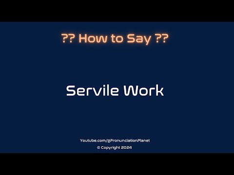 How to Pronounce Servile Work? (CORRECTLY) | Pronunciation Planet