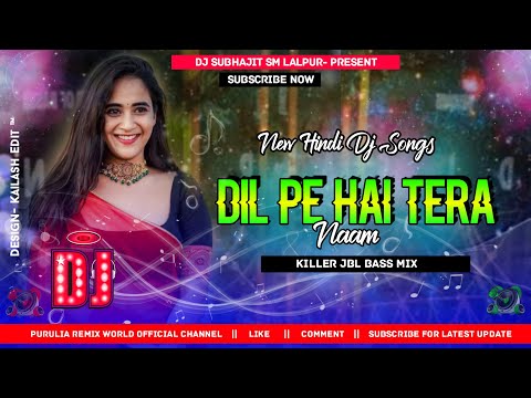 Hindi Dj Song || Dil Pe Hai Tera Naam (Killer JBL Bass Mix) DJ Subhajit SM