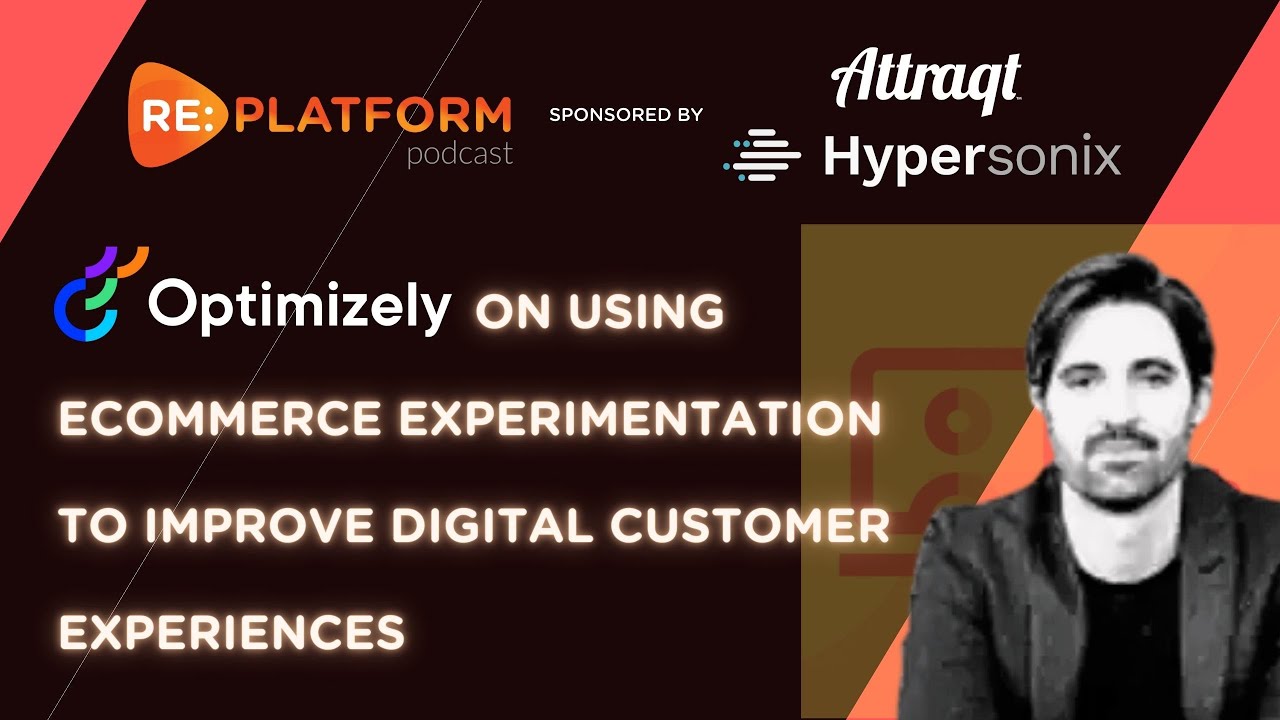 Optimizely On Using Ecommerce Experimentation To Improve Digital Customer Experiences