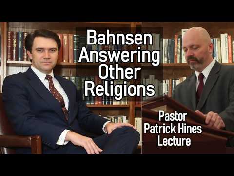 Bahnsen Answering Other Religions – Pastor Patrick Hines Reformed ...