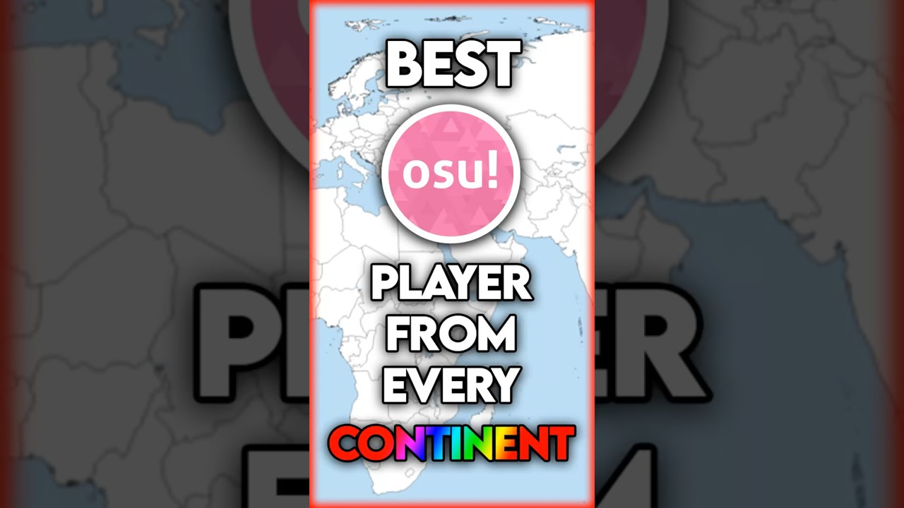 The Best osu! Player From Every Continent!