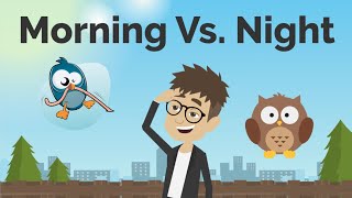 Learn English through Video Morning Vs. Night Person.