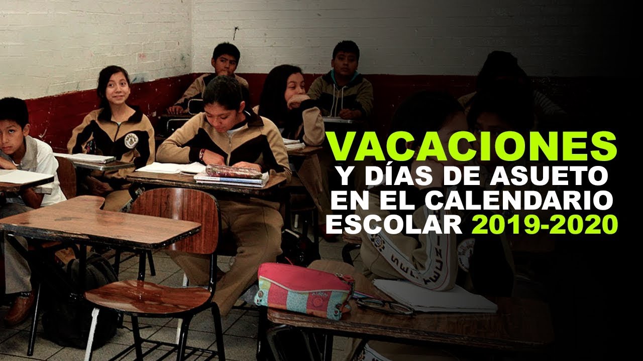 Vacaciones y días de asueto en el calendario escolar 2019 - 2020