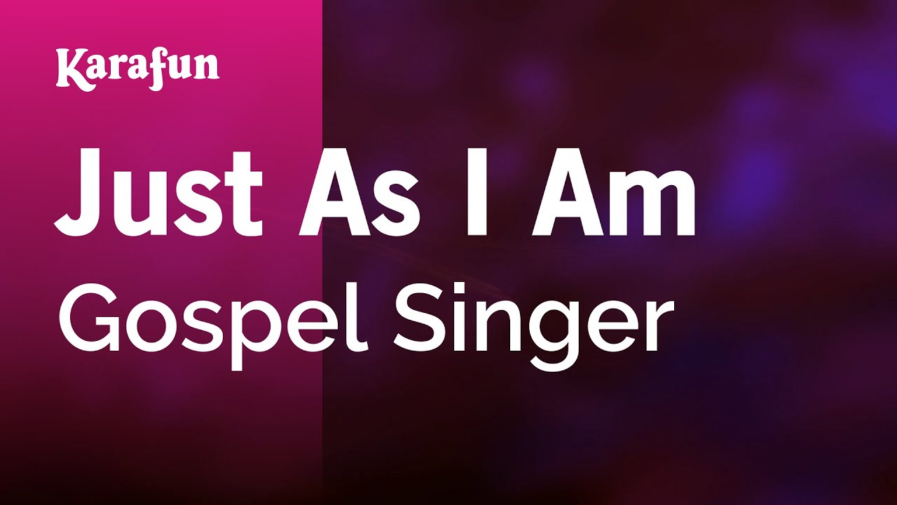 Just as I Am - Gospel Singer | Karaoke Version | KaraFun