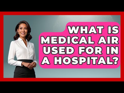 What Is Medical Air Used For In A Hospital? - First Response Medicine