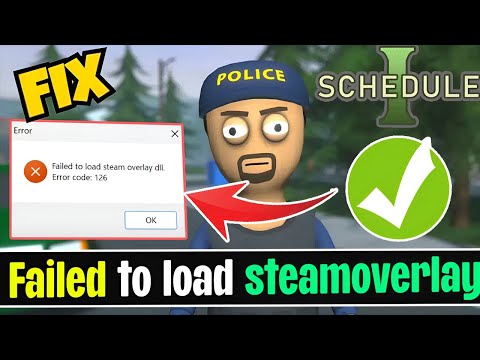 Fix Schedule 1 Error code 126 failed to load steamoverlay.dll