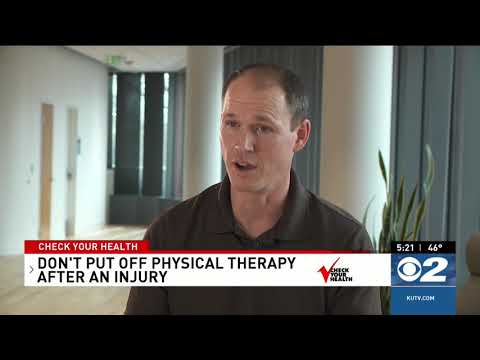 Check Your Health Don't put off getting physical therapy for an injury