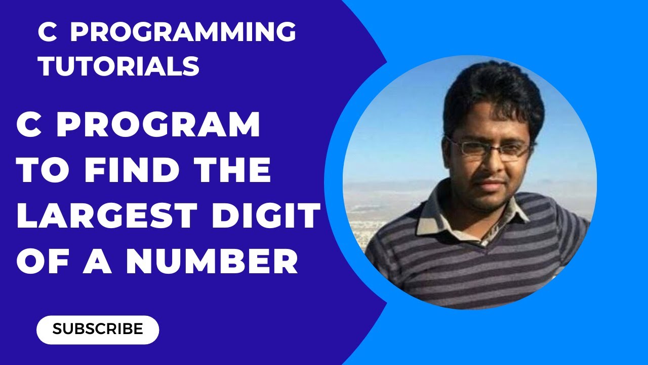 How to write a C program to find the largest digit of a number Part-50