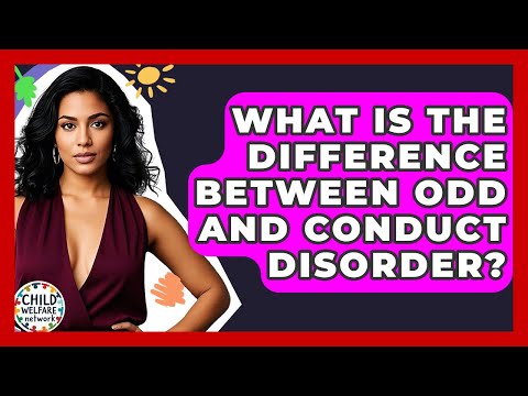 What Is The Difference Between ODD And Conduct Disorder? - Child Welfare Network