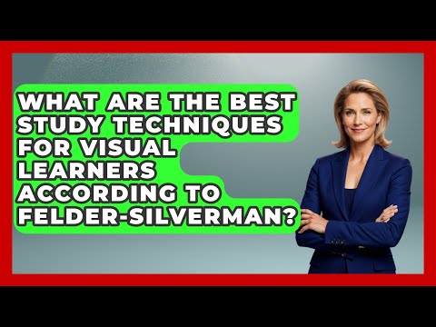 What Are The Best Study Techniques For Visual Learners According To Felder-Silverman?