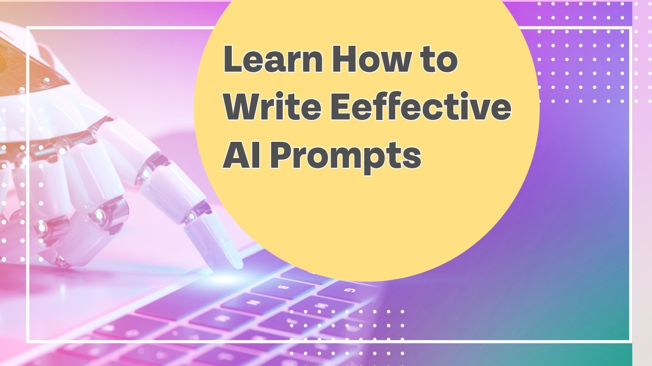 How to Write Effective AI Prompts