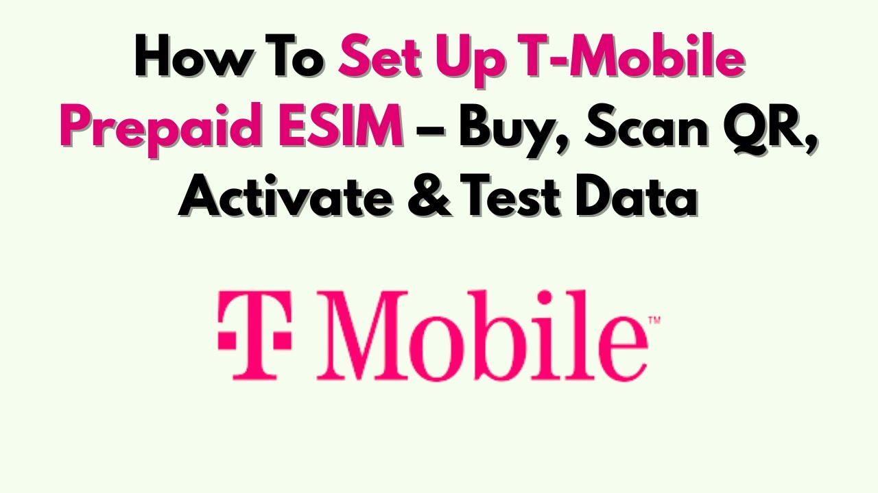How To Set Up T-Mobile Prepaid ESIM – Buy, Scan QR, Activate & Test Data