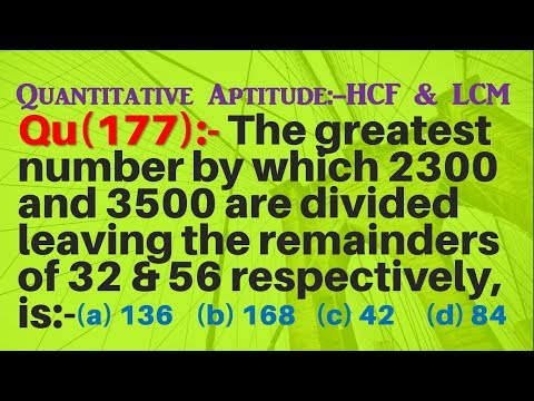 Q177 | The greatest number by which 2300 and 3500 are divided leaving the remainders of 32 and 56