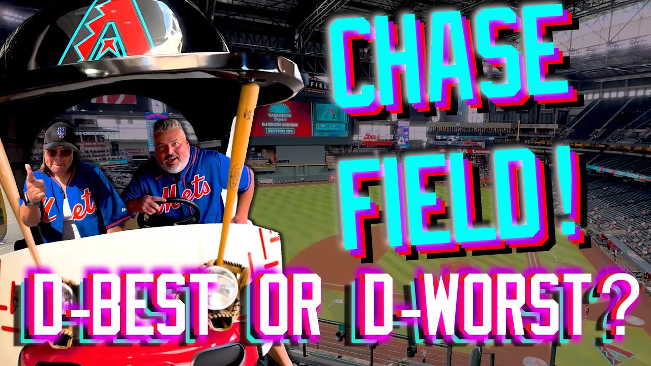CHASE FIELD! D-BEST or D-WORST?