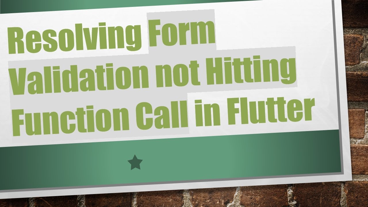 Resolving Form Validation not Hitting Function Call in Flutter
