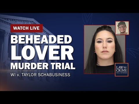 VERDICT REACHED: Beheaded Lover Murder Trial — WI v. Taylor Schabusiness — Day Three