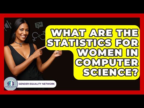 What Are The Statistics For Women In Computer Science? - Gender Equality Network